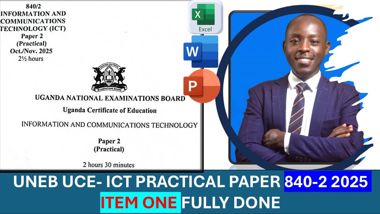 UNEB ICT Practical Paper 840-2 2025 ITEM ONE Fully Done USING Ms Excel, Word & PowerPoint