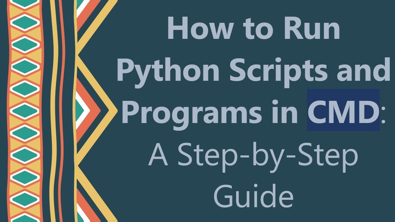 How to Run Python Scripts and Programs in CMD: A Step-by-Step Guide