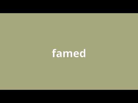 what is the meaning of famed.