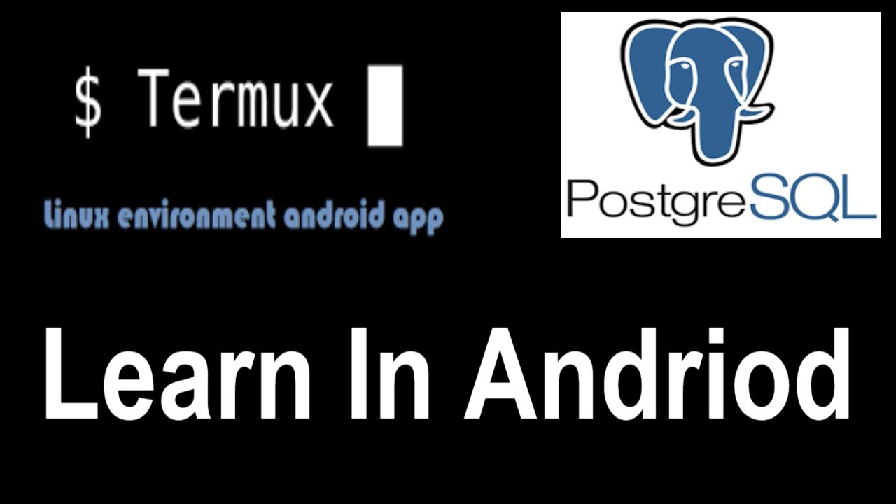 USE POSTGRES SQL IN ANDROID DEVICE WITH TERMUX||