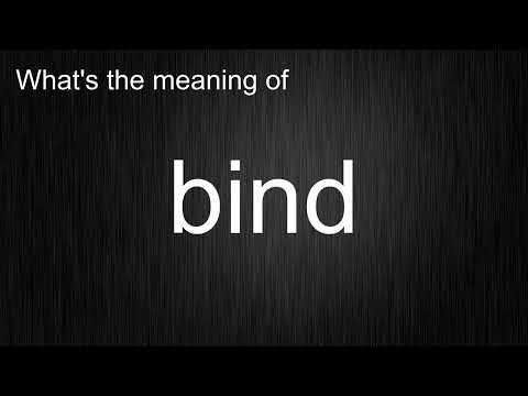What's the meaning of "bind", How to pronounce bind?