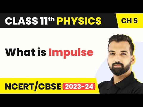 Impulse - Laws of Motion | Class 11 Physics