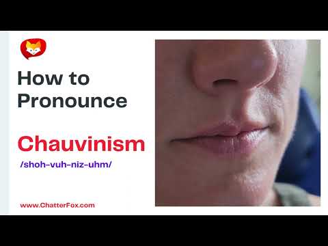How to Pronounce Chauvinism