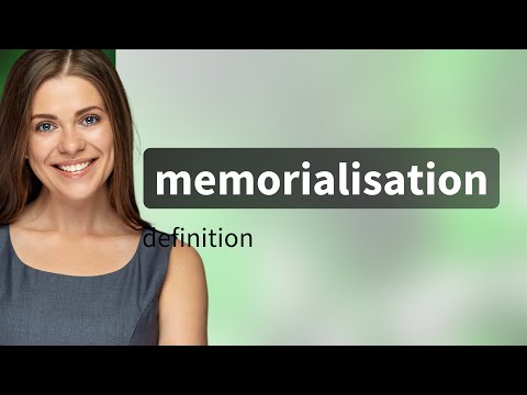 Memorialisation — what is MEMORIALISATION definition