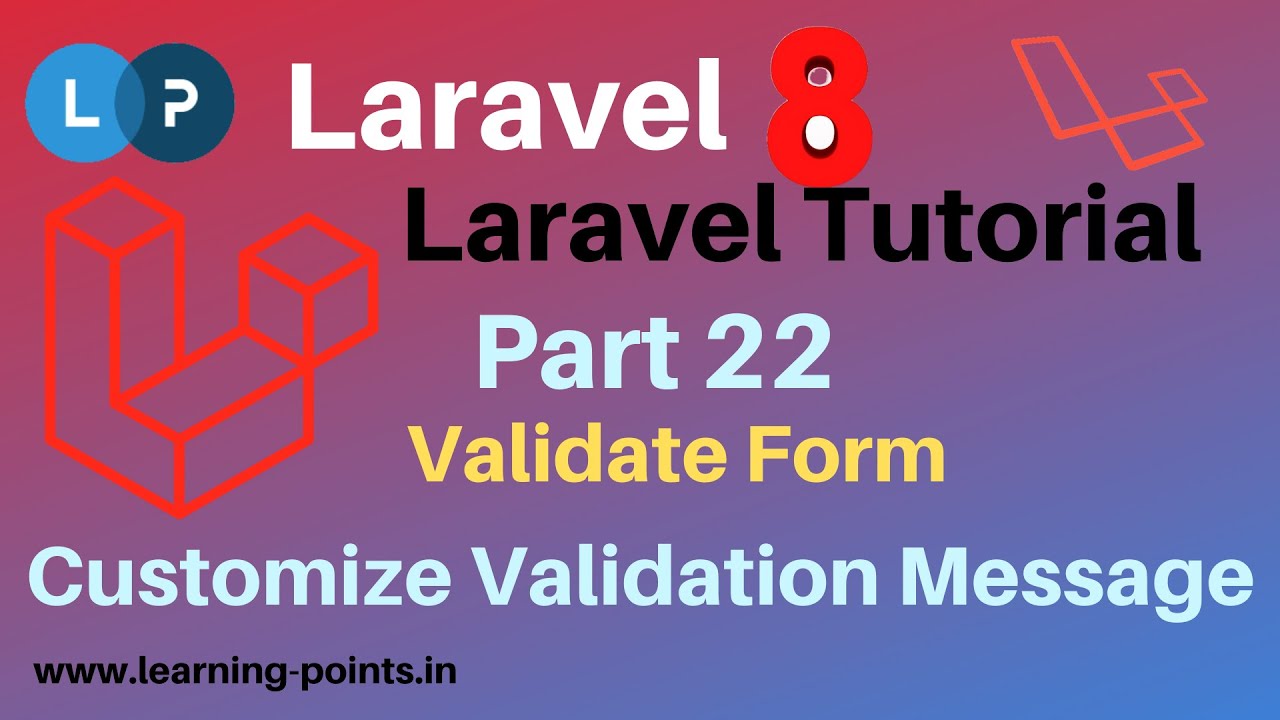 Laravel Form validation | Customize laravel form validation message | Laravel 8 | learning Points