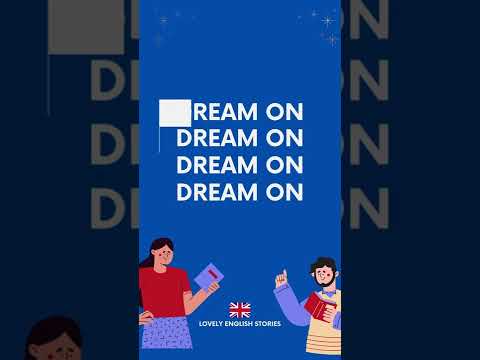 BRITISH ENGLISH PHRASE | What does 'dream on' mean? | Lovely English Stories #shorts #learnenglish