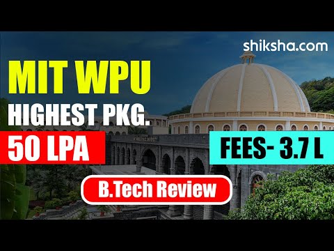 MIT WPU BTech Review | Fees, Admission, Placements, Cutoff