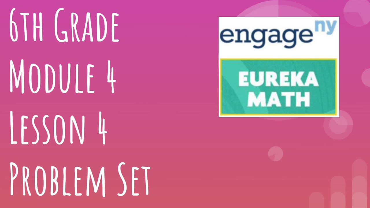Engage NY // Eureka Math Grade 6 Module 4 Lesson 4 Problem Set