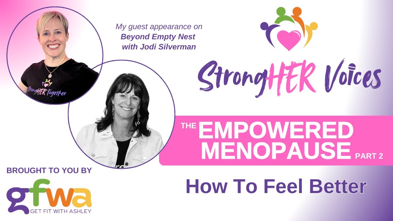 🎙️ The Empowered Menopause: How To Feel Better (Part 2 of Beyond Empty Nest with Jodi Silverman)