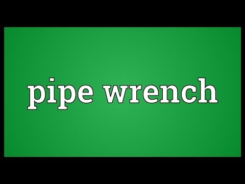 Pipe wrench Meaning