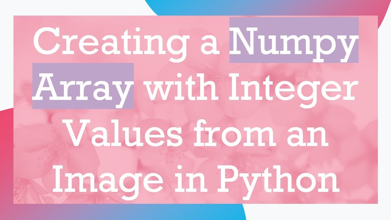 Creating a Numpy Array with Integer Values from an Image in Python