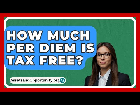 How Much Per Diem Is Tax Free? - AssetsandOpportunity.org