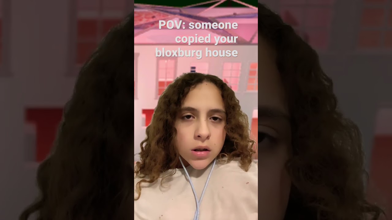 POV: someone “copies” your bloxburg house