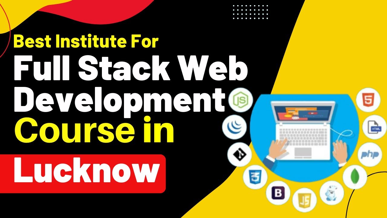 Best Institute for Full Stack Development Course in Lucknow Uttar Pradesh | Full Stack Training
