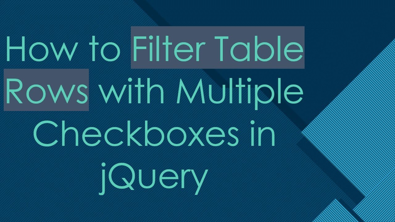 How to Filter Table Rows with Multiple Checkboxes in jQuery