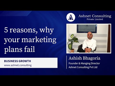 5 reasons, why your marketing plans fail | By Ashish Bhagoria