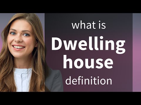 Dwelling house | meaning of DWELLING HOUSE