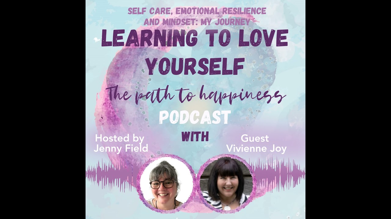 Self Care, Emotional Resilience and Mindset: my Journey with Vivienne Joy