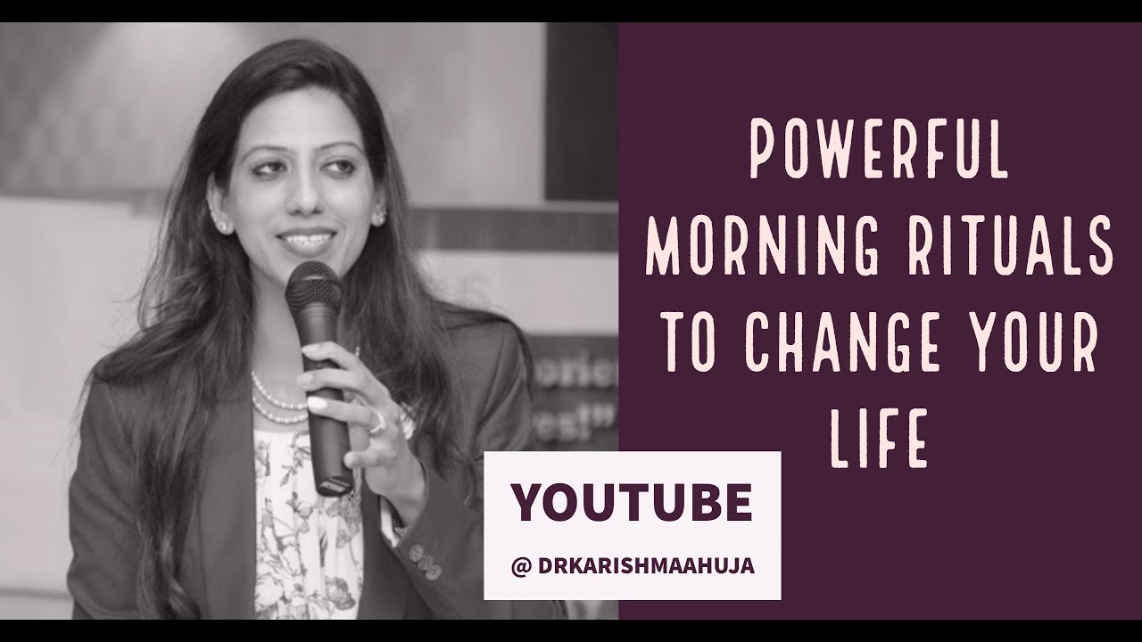 Five Morning Rituals that can Change your Life I Dr. Karishma Ahuja