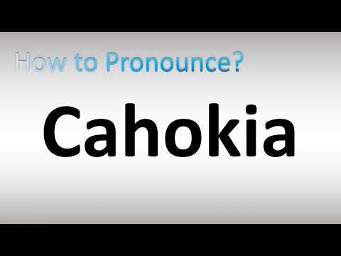How to Pronounce Cahokia