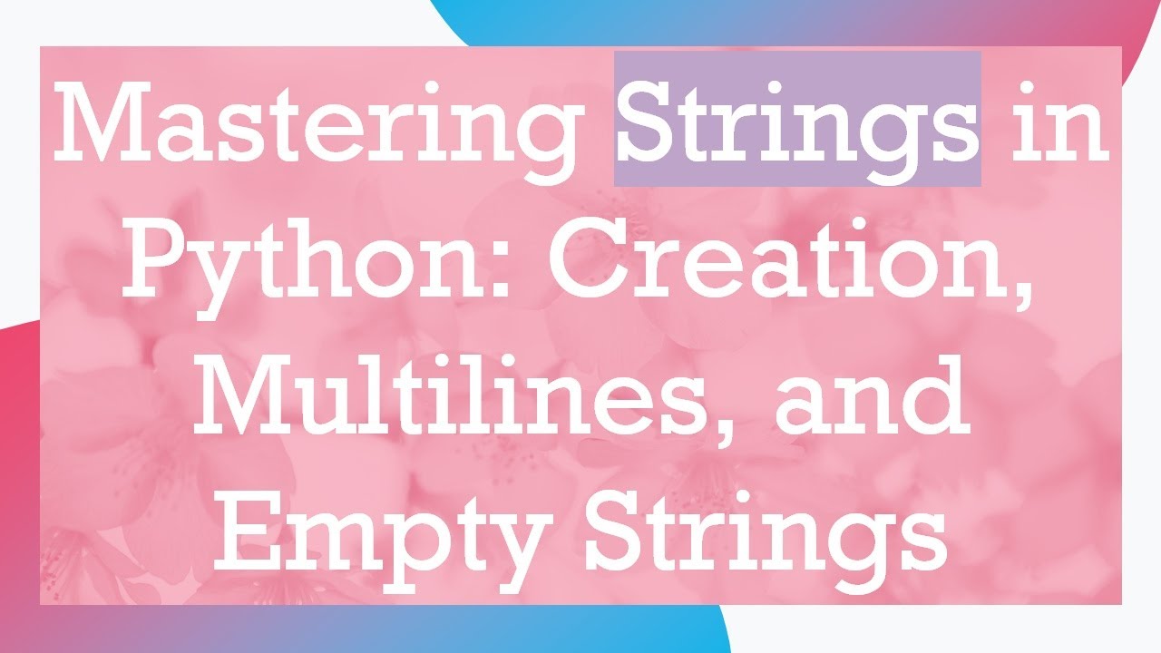 Mastering Strings in Python: Creation, Multilines, and Empty Strings