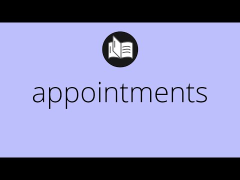 What APPOINTMENTS means • Meaning of APPOINTMENTS • appointments MEANING • appointments DEFINITION