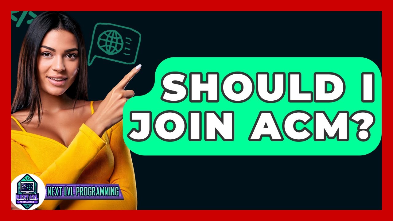 Should I Join ACM? - Next LVL Programming
