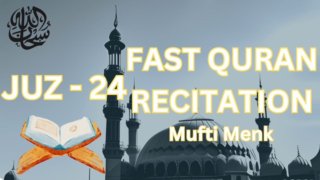 Juz 24 Fast Quran Recitation with English Translation Mufti Menk