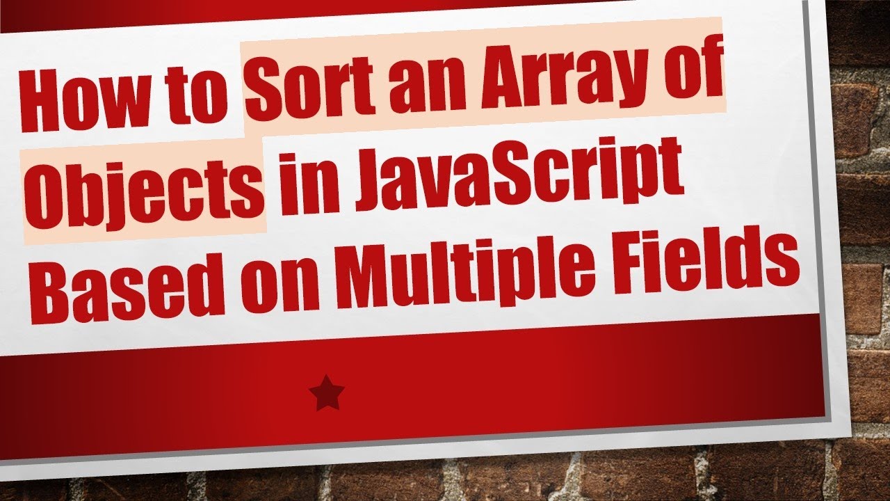 How to Sort an Array of Objects in JavaScript Based on Multiple Fields
