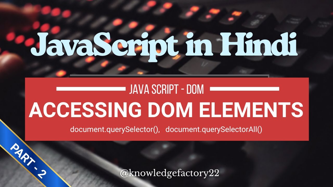 JavaScript DOM Tutorial in Hindi (Part 2) | Accessing Elements with querySelector & querySelectorAll