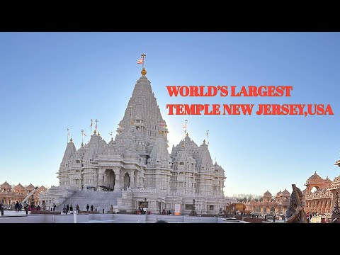 Baps World’s second largest Hindu temple NJ USA