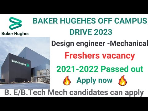 Baker Hughes Off Campus Drive 2023 I Design engineer Jobs I Mechanical Jobs I Engineering Jobs