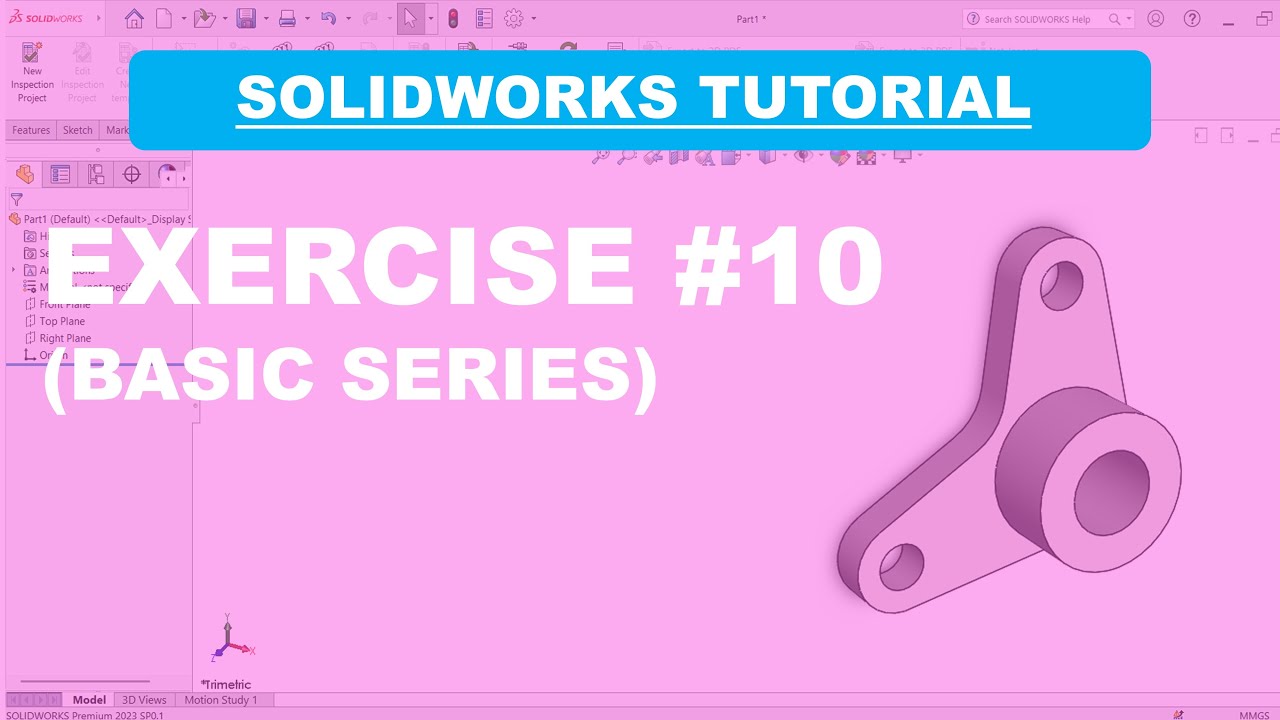 SolidWorks Basic Tutorial Series (Exercise #10)