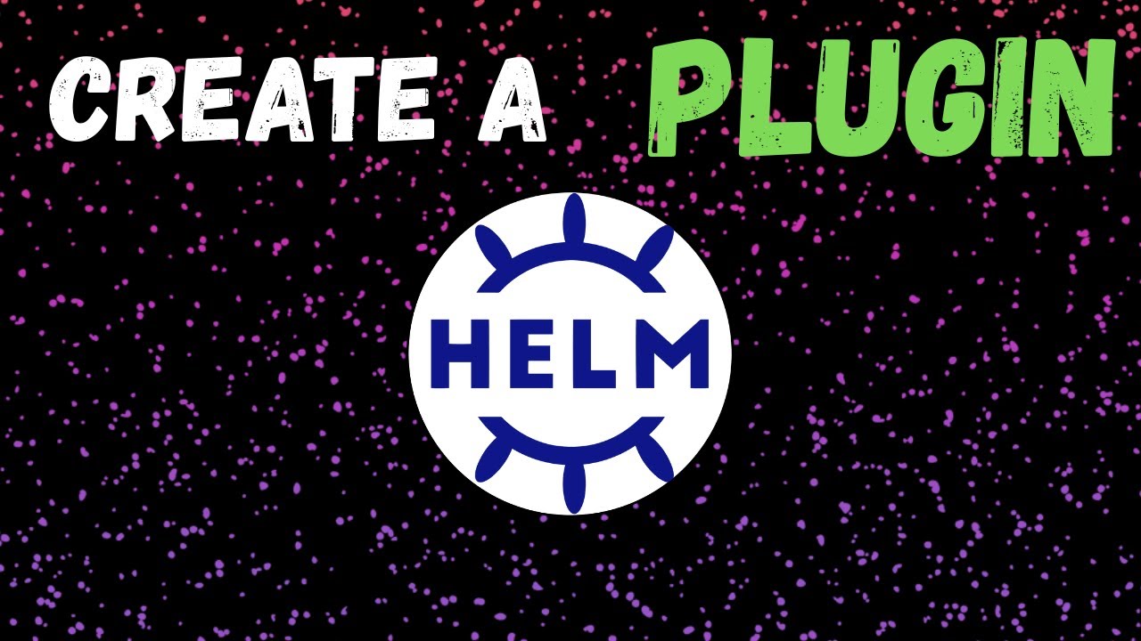 Helm Plugin 101: How to create a Helm Plugin