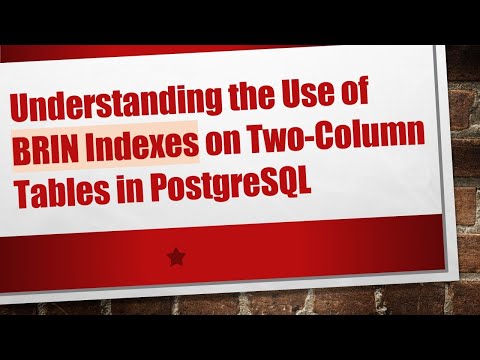 Understanding the Use of BRIN Indexes on Two-Column Tables in PostgreSQL