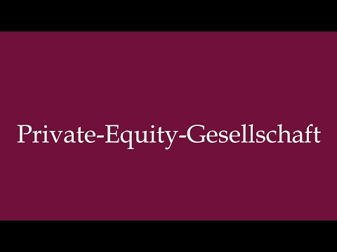 How to Pronounce ''Private-Equity-Gesellschaft'' (Private equity firm) Correctly in German