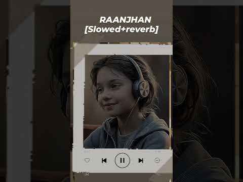 Raanjhan ( slowed + reverb ) | parampra Tandon | Do Patti | lo-fi music maker