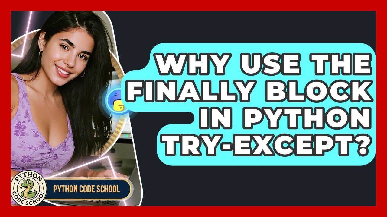 Why Use The Finally Block In Python Try-except? - Python Code School