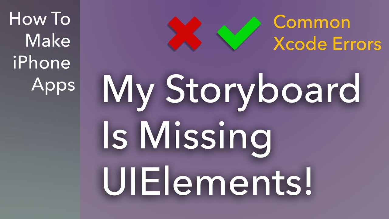 Common Xcode Errors - My Storyboard Is Missing UIElements!