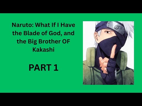 Naruto: What If I Have the Blade of God, and the Big Brother OF Kakashi part 1