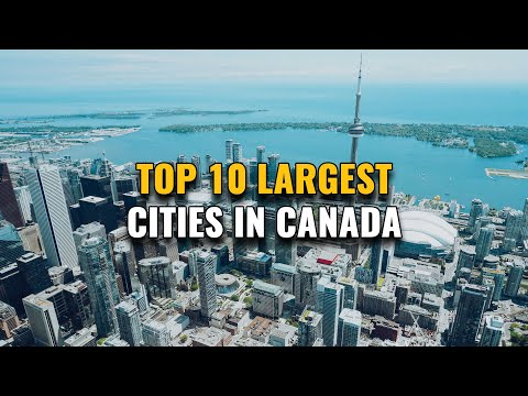 Top 10 Largest Cities in Canada 2023