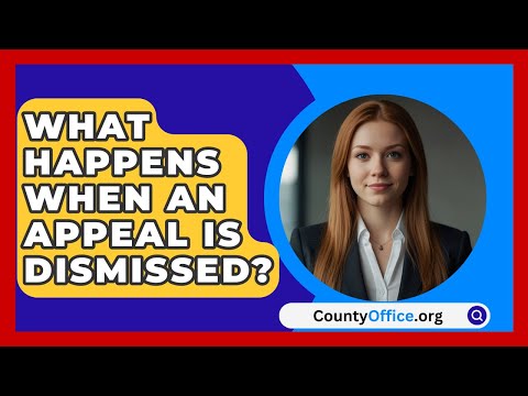 What Happens When An Appeal Is Dismissed? - CountyOffice.org