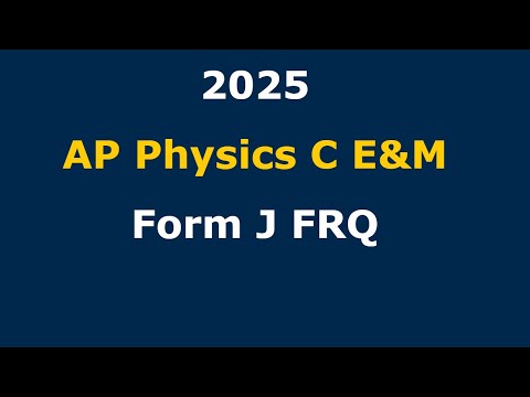 2025 AP Physics C: E&M FRQ Solutions (Form J)