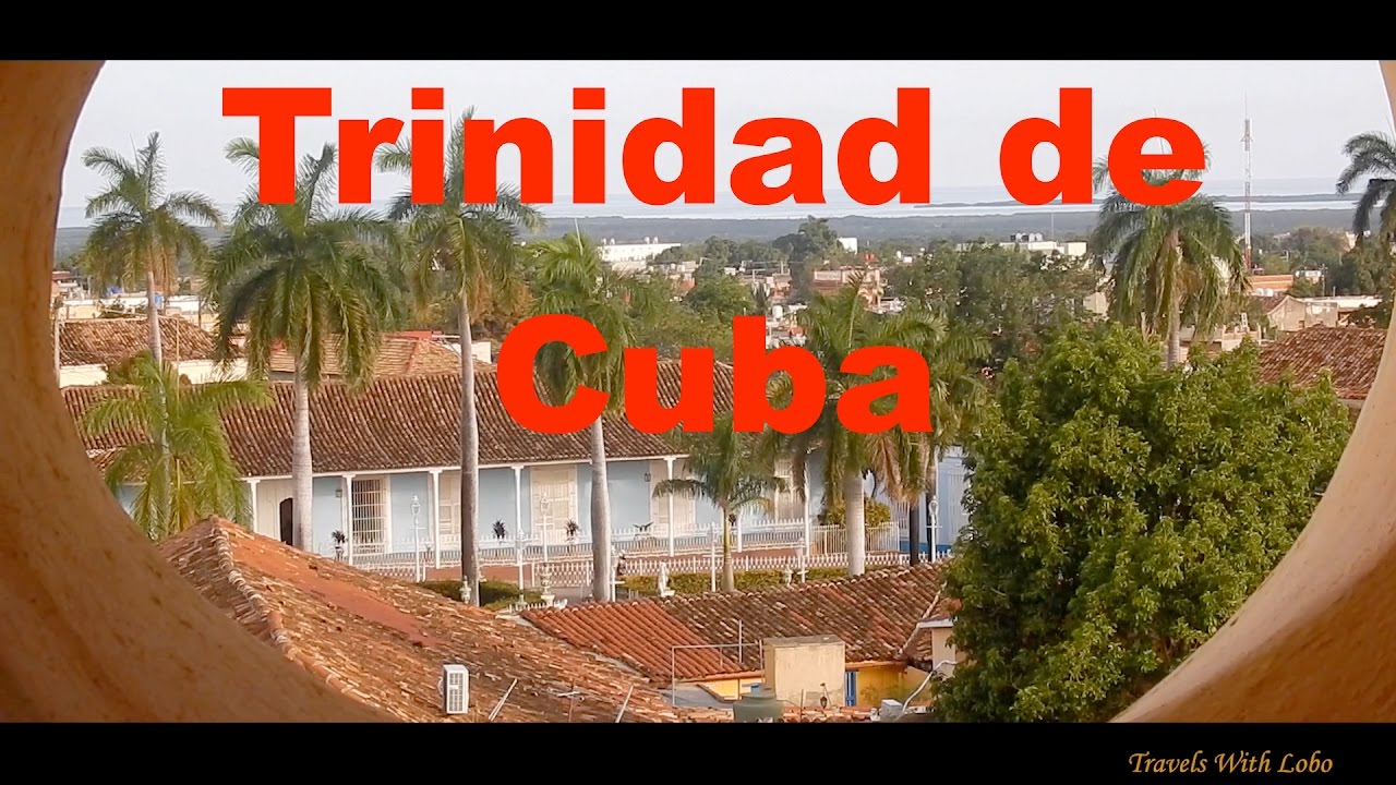 TRINIDAD DE CUBA -  Spanish Colonial Settlement