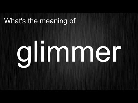 What's the meaning of "glimmer", How to pronounce glimmer?