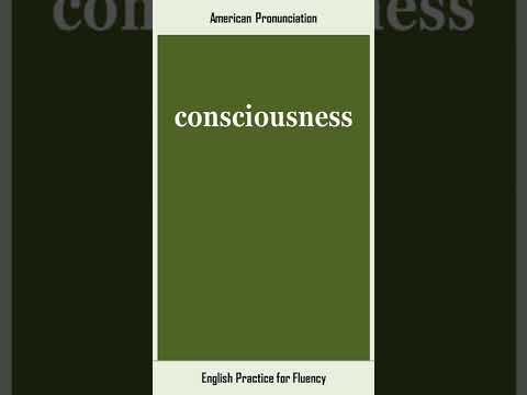 consciousness, How to Say or Pronounce CONSCIOUSNESS in American, British English, Pronunciation