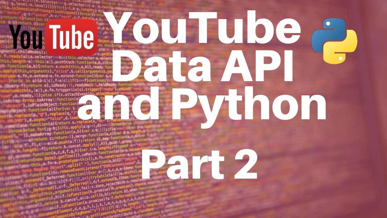 YouTube Data API and Python -- Part 2
