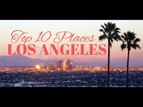 Top 10 Places to Visit in Los Angeles