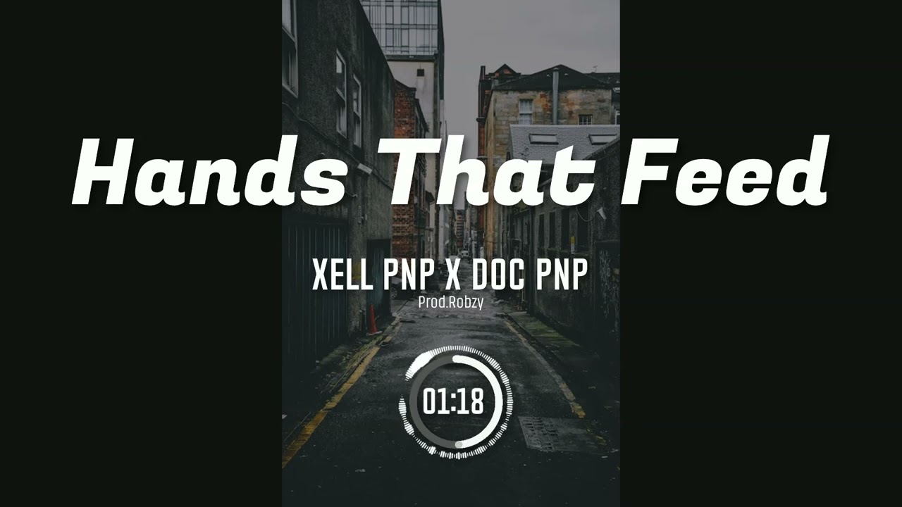 Xell PNP x Doc PNP - Hands That Feed | Prod.Robzy