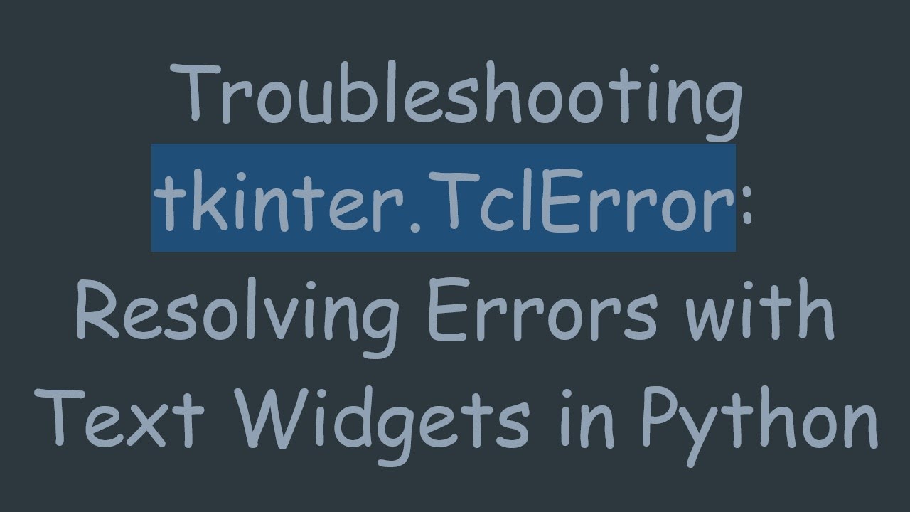 Troubleshooting tkinter.TclError: Resolving Errors with Text Widgets in Python